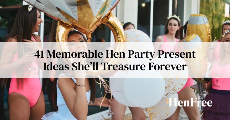 41 Memorable Hen Party Present Ideas She’ll Treasure Forever