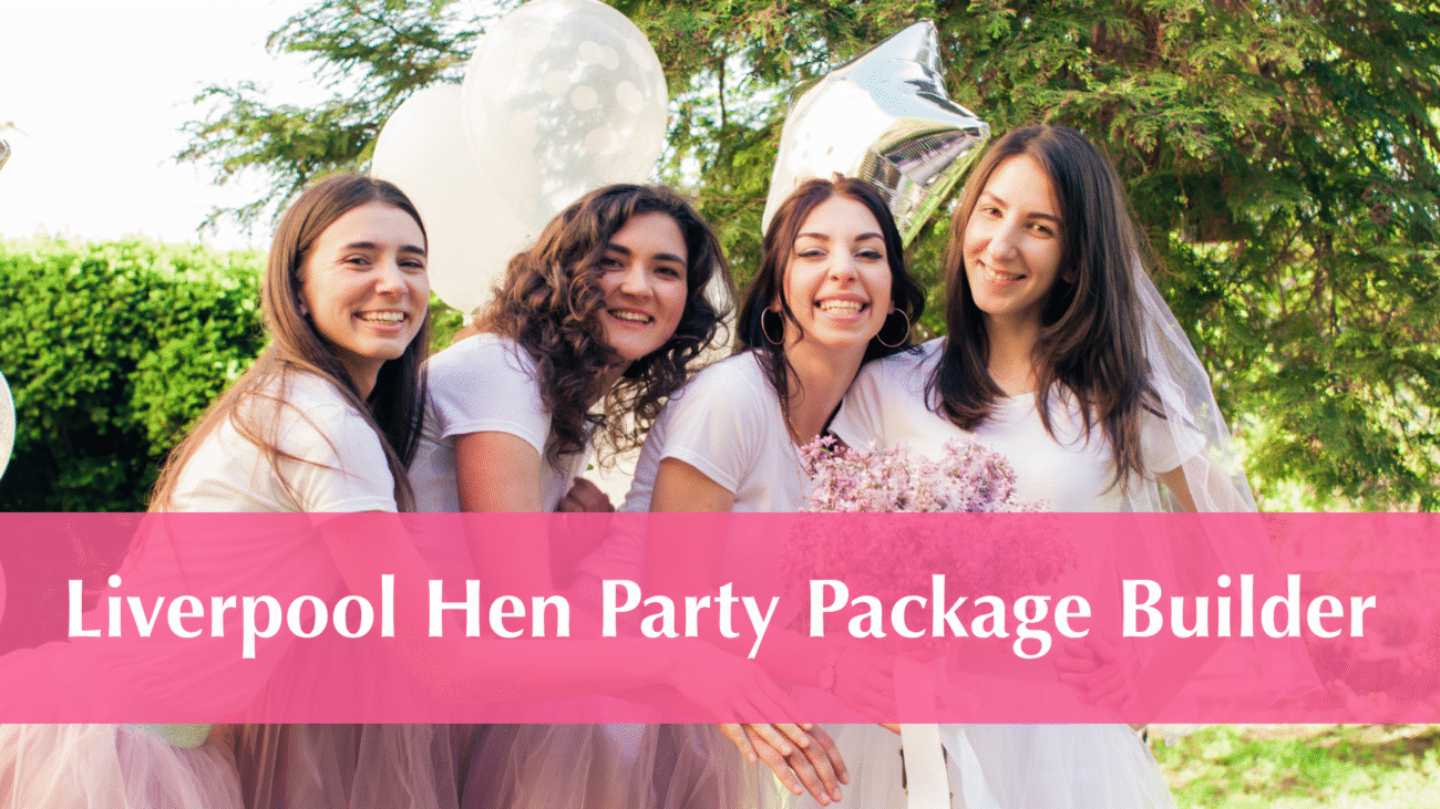 Liverpool Hen Party Package Builder – Plan Online | Henfree